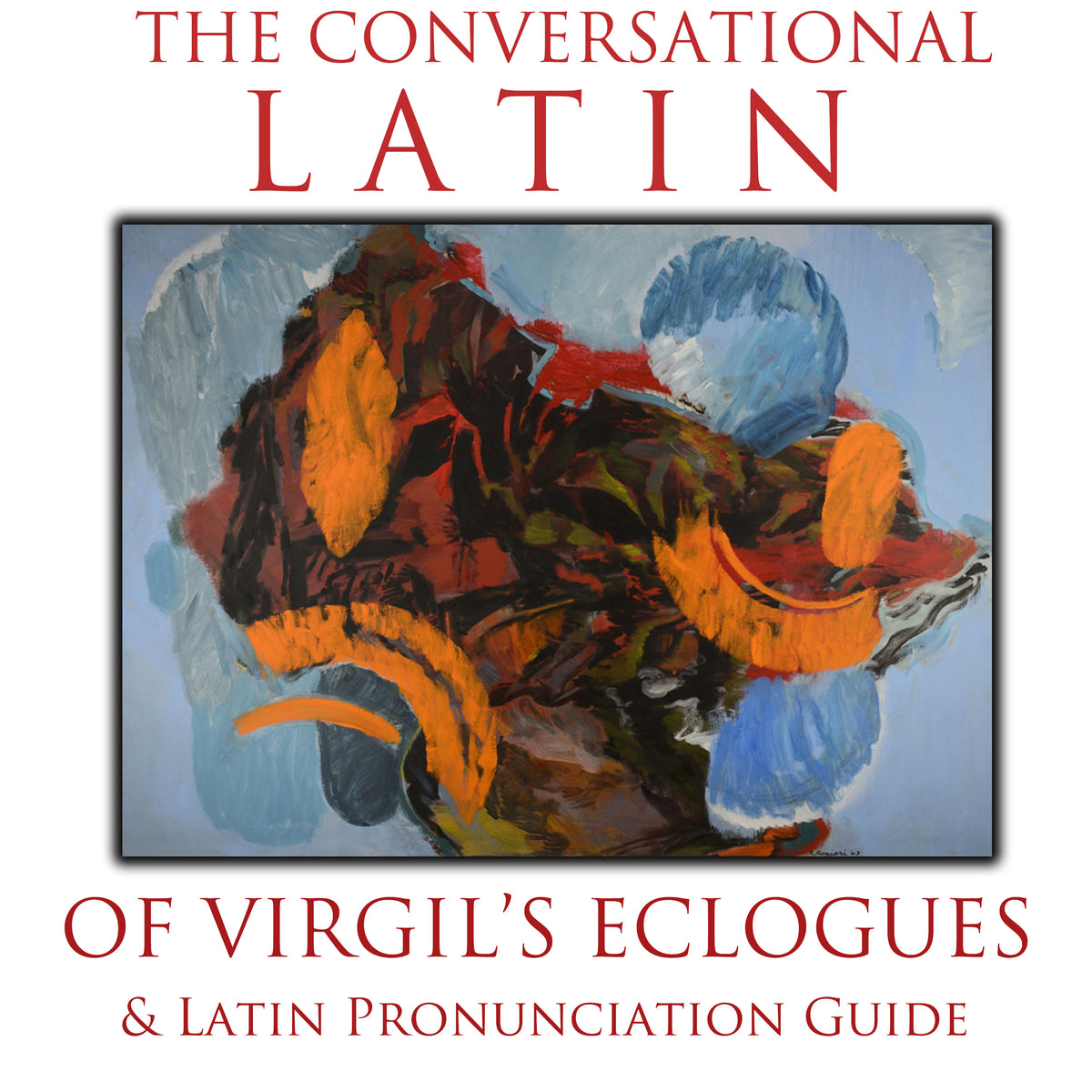 The Conversational Latin of Virgil’s Eclogues & Latin Pronunciation Gu ...